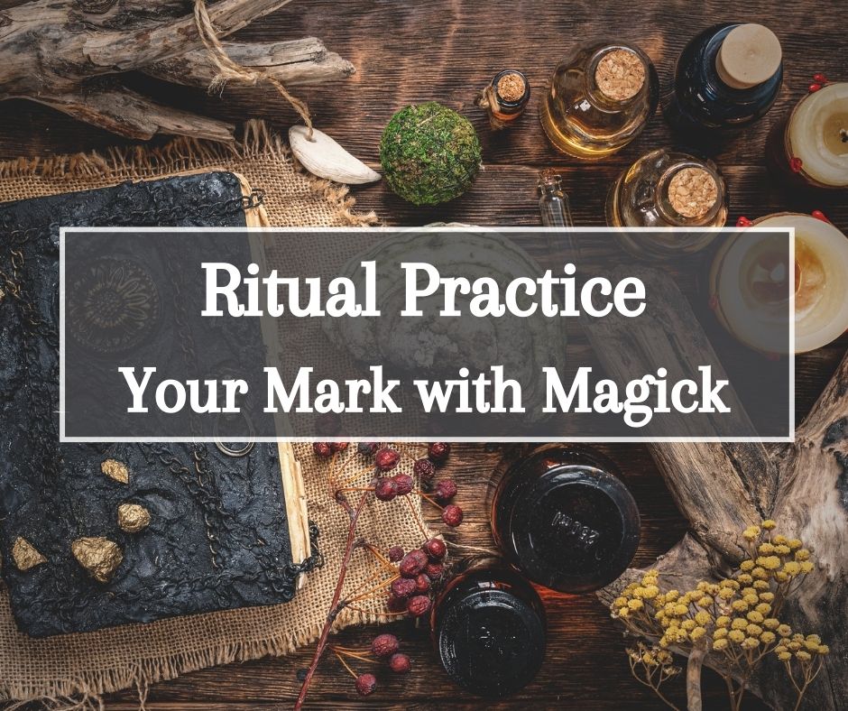 Ritual Practice - Your Mark with Magick | Carmel Joy Baird